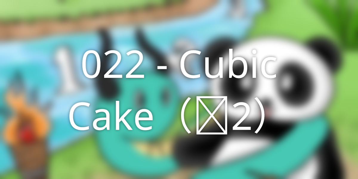 022 - Cubic Cake（★2） | hamaoの競プロメモ